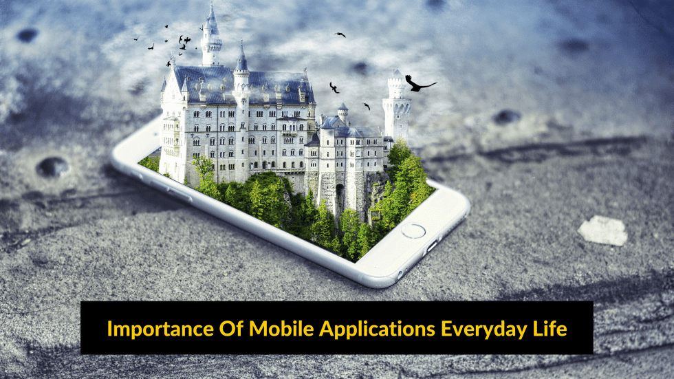 Importance Of Mobile Applications Everyday Life – Deuglo