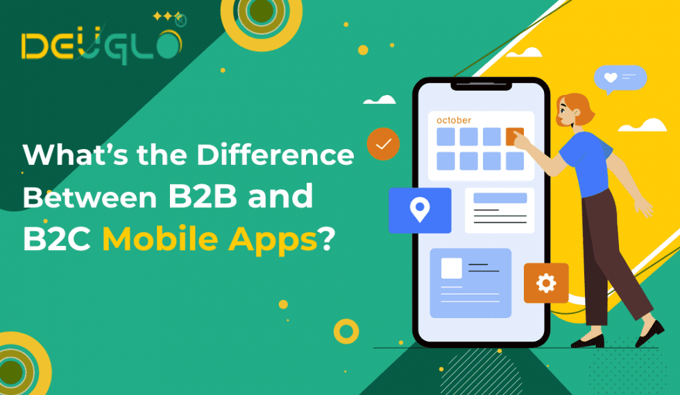 What’s the Difference Between B2B and B2C Mobile Apps? – Deuglo