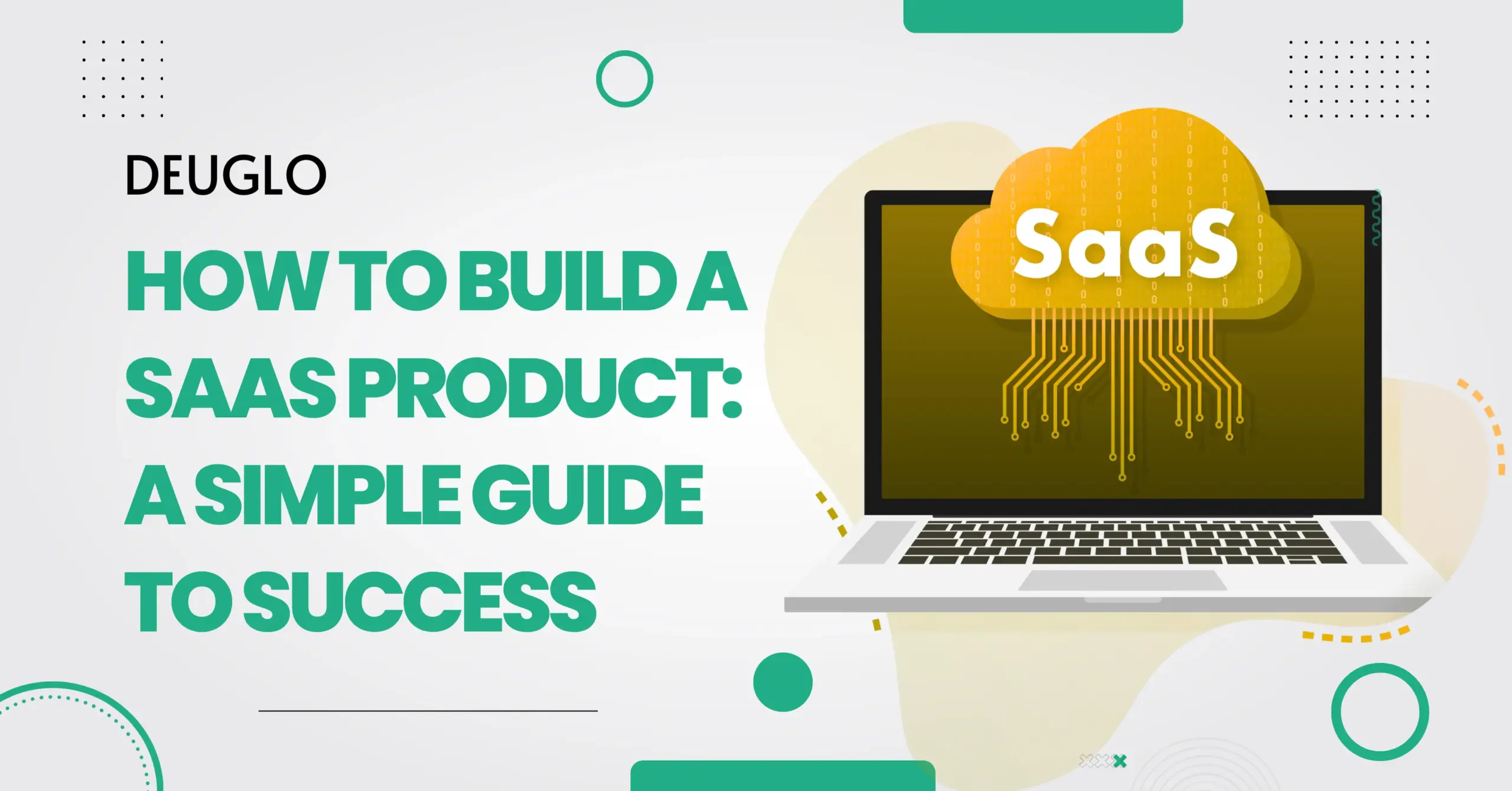 How to Build a SaaS Product: A Simple Guide to Success – Deuglo