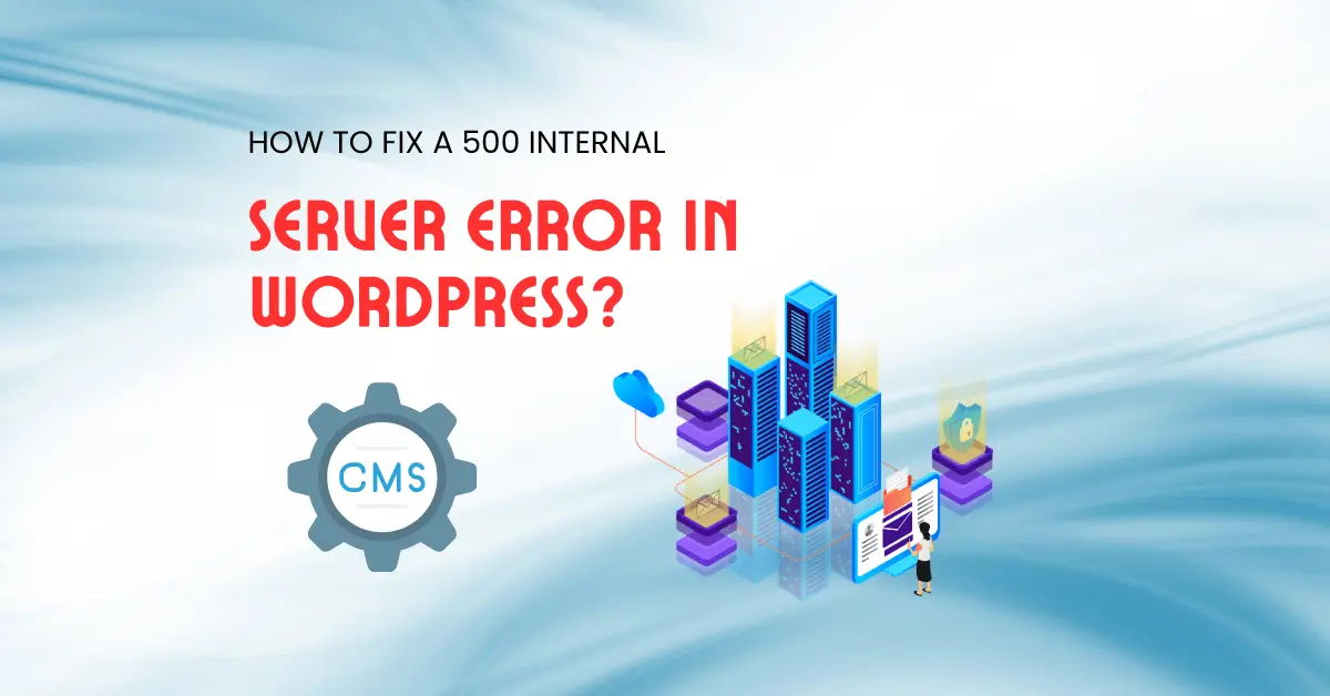 How to Fix a 500 Internal Server Error in WordPress? – Deuglo